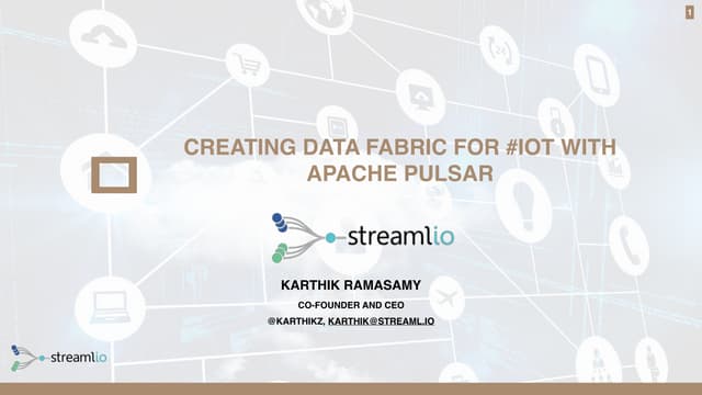 Creating Data Fabric For Iot With Apache Pulsar Ppt
