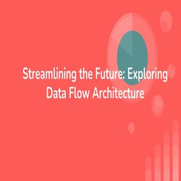 Streamlining the Future: Exploring Data Flow Architecture | PPT