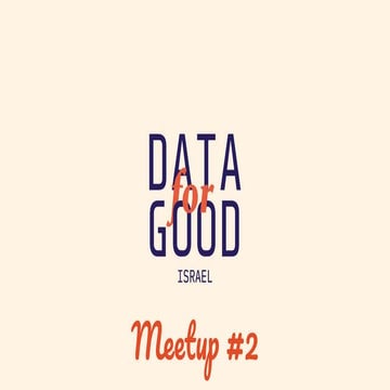 Data for Good Israel - Meetup #2 | PPT