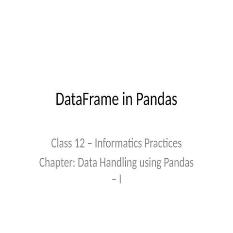 DataFrame_Pandas_Class12.ppt.x For Class 12 | PPTX