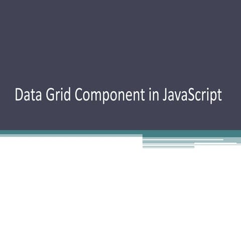 Data Grid Component In Javascriptpptx