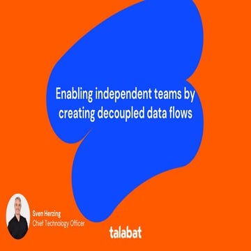 Enabling independent teams by creating decoupled data flows | PPTX