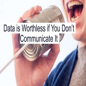 Data is worthless if you don’t communicate it | PPT