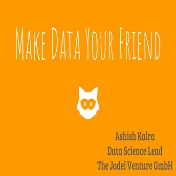 "How to Master your Data" with Ashish, Data Science Lead at Jodel | PPT