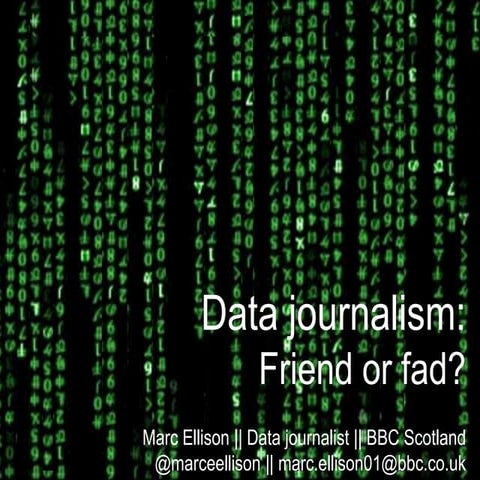 Marc Ellison: data journalism at BBC Scotland | PPTX
