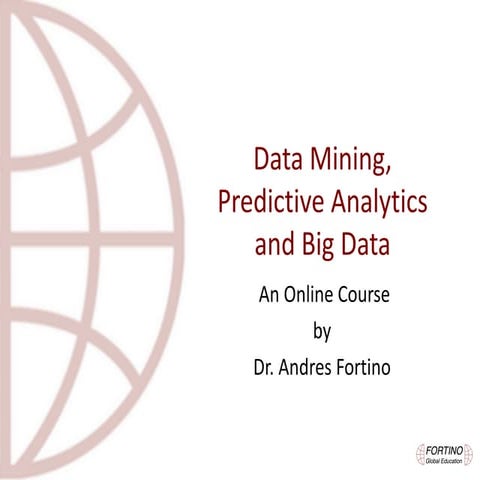 Data Mining, Predictive Analytics and Big Data - Course information Spring 2017 | PPT