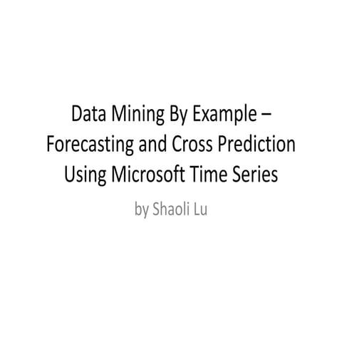Data Mining By Example Forecasting And Cross Prediction Using Microsoft Time Series Ppt