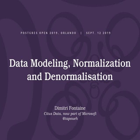 Data Modeling Normalization And De Normalization Postgresopen 2019 4671