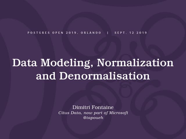 Data Modeling Normalization And De Normalization Postgresopen 2019 4671