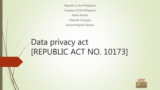Data Privacy Act of 2012 (R.A. 10173) Briefing 2017 | PDF