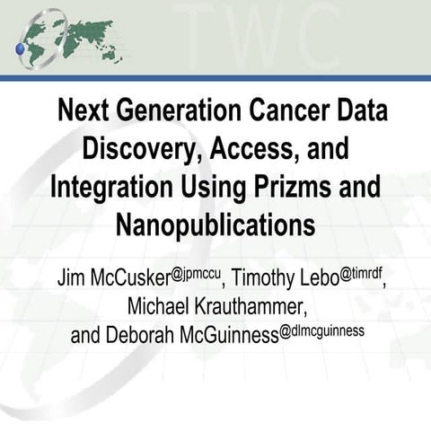 Next Generation Cancer Data Discovery, Access, and Integration Using Prizms and Nanopublications ...