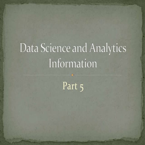 Data Science And Analytics Information Part 5 Ppt