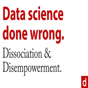Data science done wrong: Dissociation and disempowerment | PPT