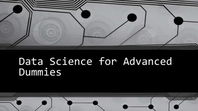Data science for advanced dummies | PPT Data science for advanced dummies | PPT
