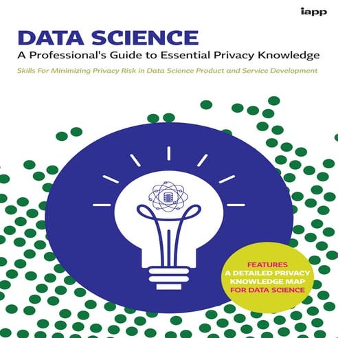 IAPP - Skills For Minimizing Privacy Risk in Data Science Product and ...