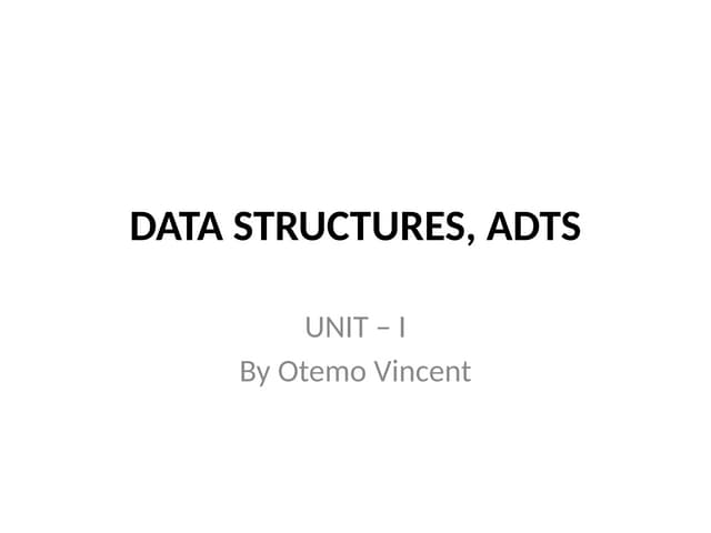 DATA STRUCTURES, ADTS INTRO lecture .pptx DATA STRUCTURES, ADTS INTRO lecture .pptx