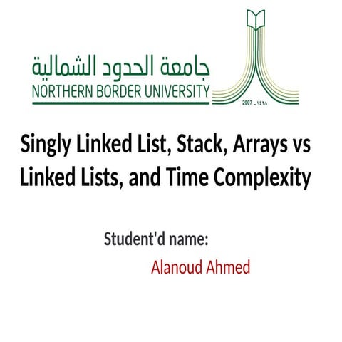 Singly Linked List, Stack, Arrays vs Linked Lists, and Time Complexity | PPTX