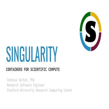 Introduction To Singularity And Data Containers Ppt