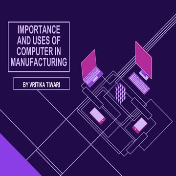 Uses of Computers in Manufacturing and production sector | PPTX