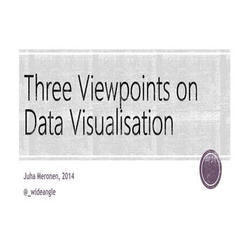 Three Viewpoints on Data Visualisation | PPT