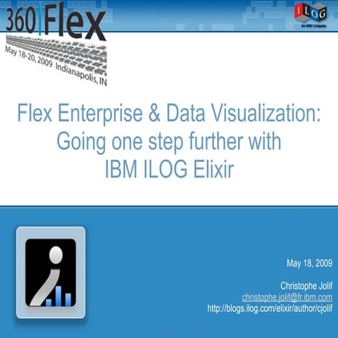 Christophe Jolif - Flex Data Visualization going one step further with IBM ILOG Elixir | PPT