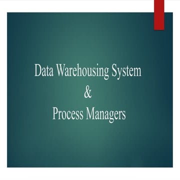Data Warehousing System.UNIT 5 SYSTEM PROCESS MANAGER | PPTX