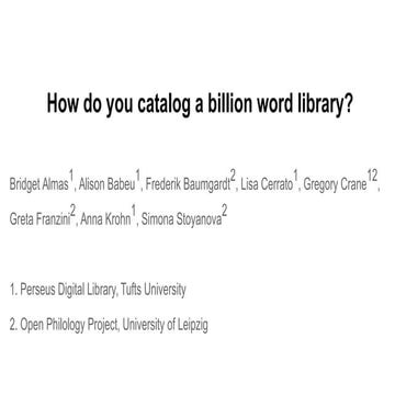 Datech2014 - Cataloguing for a Billion Word Library of Greek and Latin ...