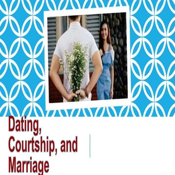 Dating, courtship, and marriage | PPTX