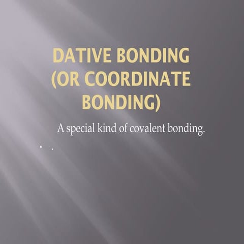 dative bonding.pptx or cordinate bonding(1).pdf