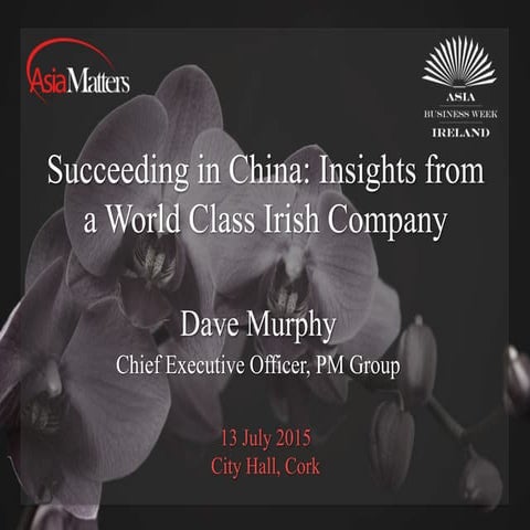“Succeeding in China: Insights from a World Class Irish Company” Dave ...