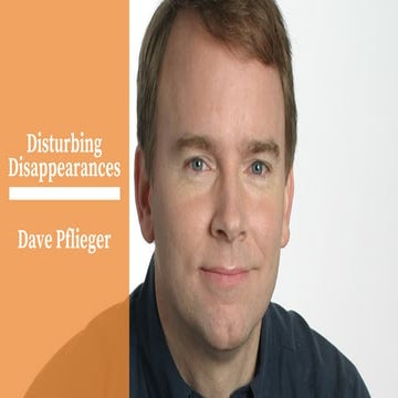 Dave Pflieger | Disturbing Disappearances | PPT