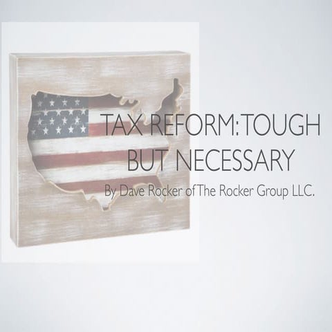 Dave Rocker: Tax reform is difficult but effective if done right | PPT