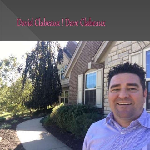 David Clabeaux ! Dave Clabeaux - Real Estate Investor | PPT