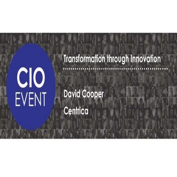 David Cooper, British Gas at CIO - Transformation through innovation | PPTX