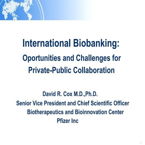 International Biobanking: Oportunities and Challenges for Private-Public Collaboration | PPT