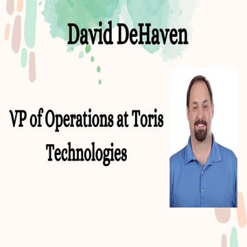 David DeHaven - VP of Operations at Toris Technologies | PDF