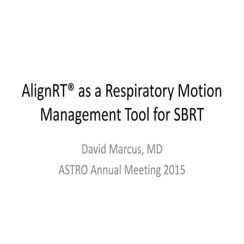 AlignRT as a Respiratory Motion Management Tool for SBRT | PPTX