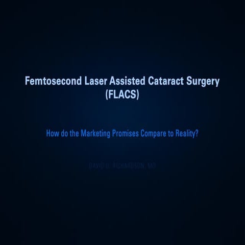 Femtosecond Laser-Assisted Cataract Surgery (FLACS) - David Richardson ...
