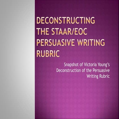 English 2- Deconstructing the STAAR/EOC Persuasive Writing Rubric ...