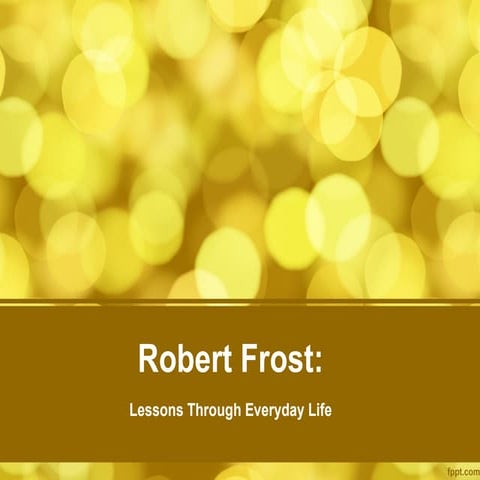 Robert Frost: Lessons Through Everyday Life | PPT