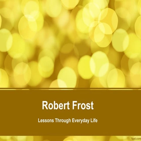 Robert Frost: Lessons Through Everyday Life | PPT