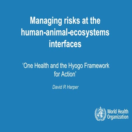 Davis R. Harper - Managing risk at the huamn-animal-ecosystems ...