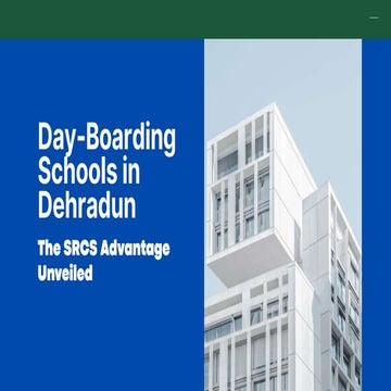 Day-Boarding Schools in Dehradun The SRCS Advantage Unveiled.pptx