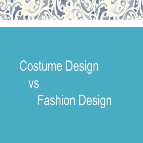 Costume Design vs Fashion Design | PPTX