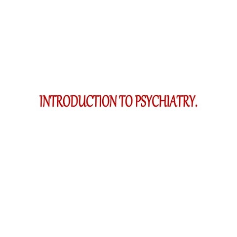 INTRODUCTION TO PSYCHIATRY.ppt