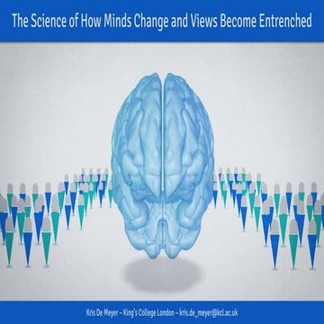The Science of How Minds Change and Views Become Entrenched ...