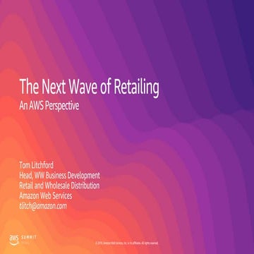 The Next Wave of Retailing, An AWS Perspective - Tom Litchford 월드와이드 ...