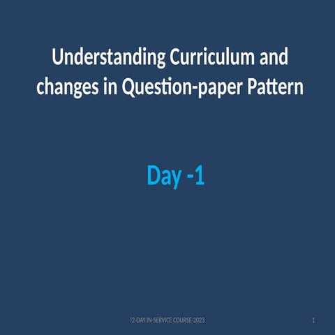DAY 1 Understanding Curriculum abd changes in Question paper pattern.pptx
