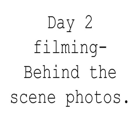 Day 2 filming behind the scene photos | PPTX