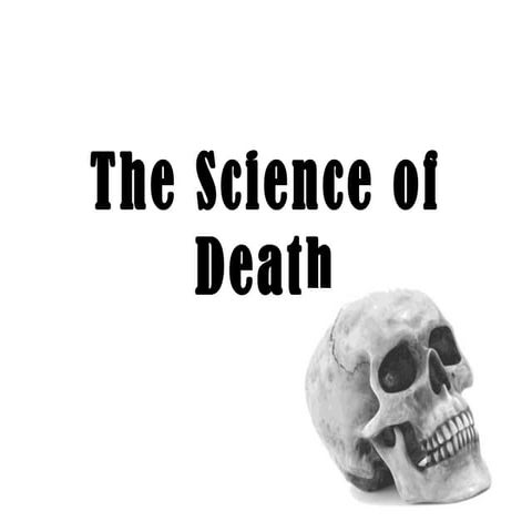 Day 2 the science of death | PPT